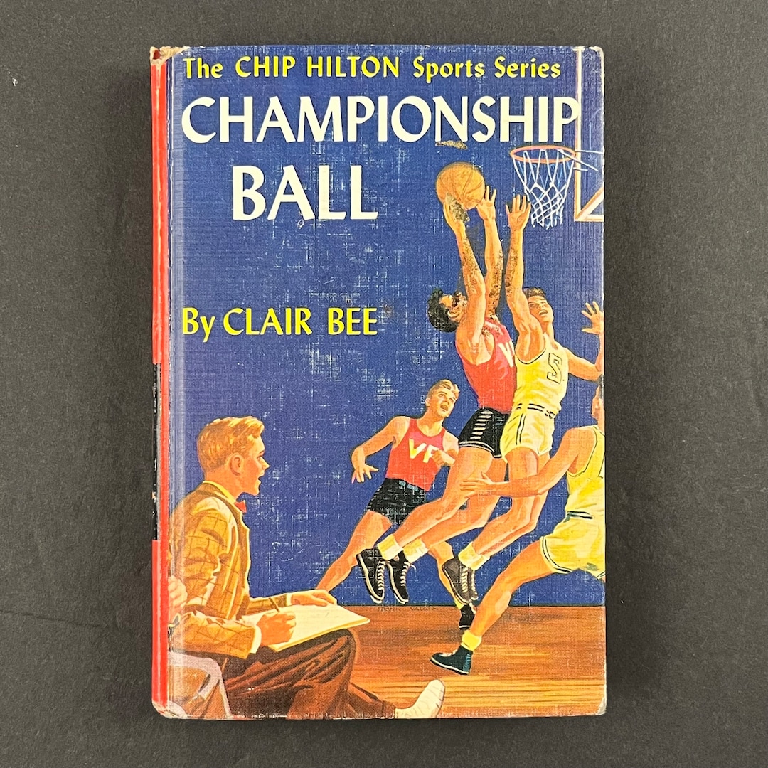 The Chip Hilton Sports Series – Championship Ball by Clair Bee (vintage ...