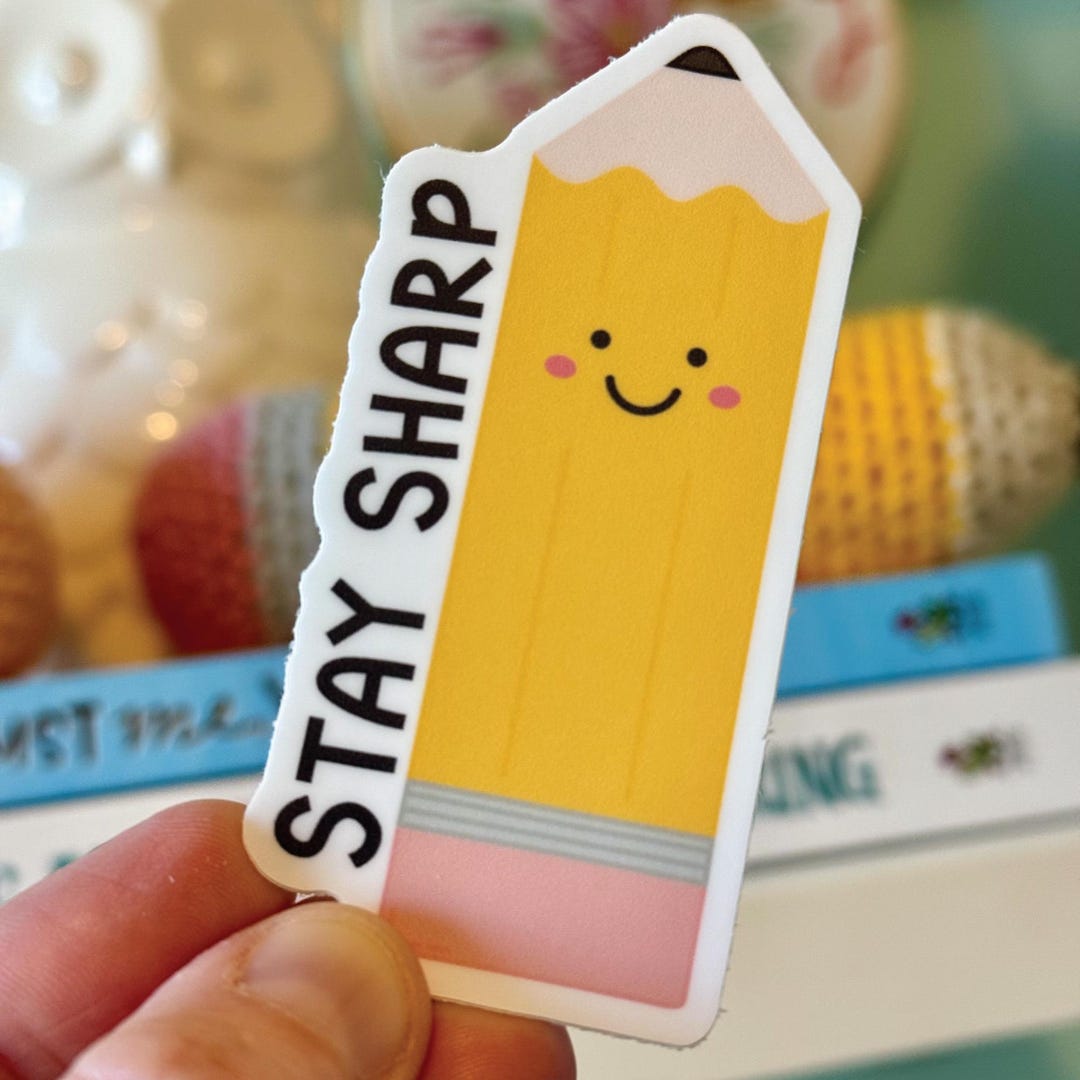 Stay Sharp Pencil Sticker - Waterproof Sticker - Positive Vinyl Sticker ...