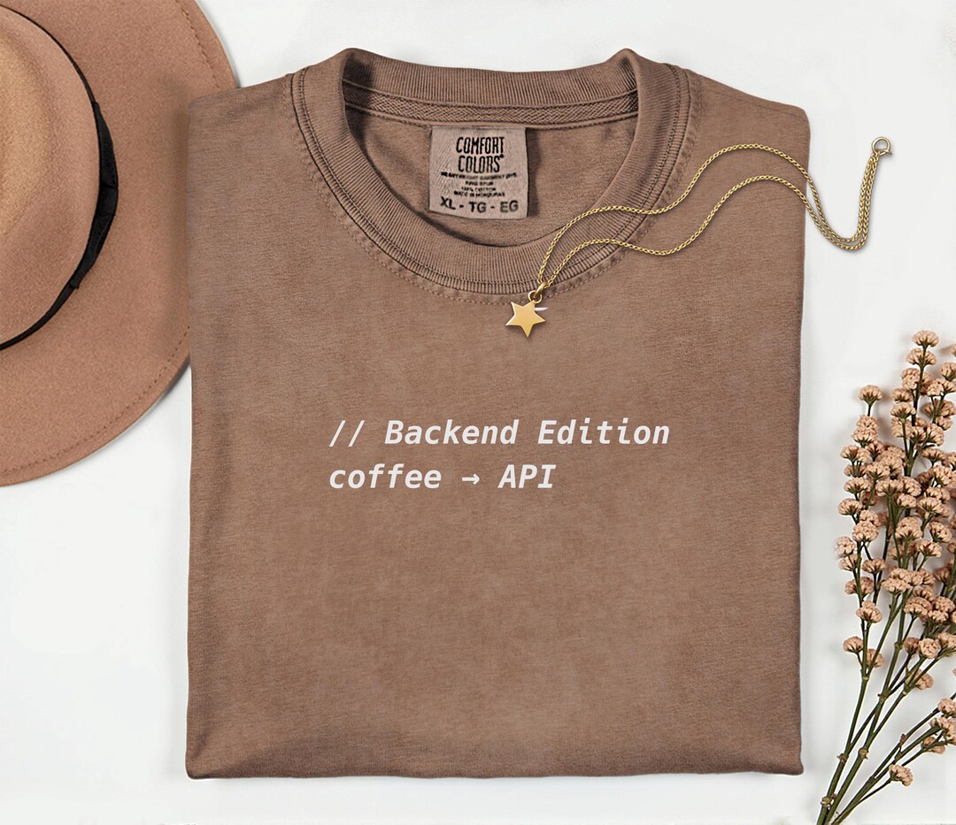 I Turn Coffee Into Code Backend Developer Shirt Comfort Colors 1717 ...