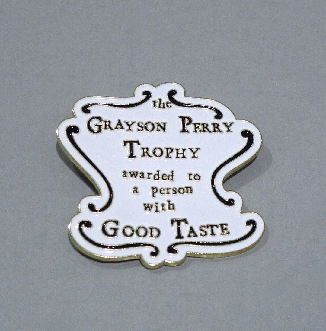 Grayson Perry - Good Taste Trophy Enamel Pin - "awarded to a Person ...