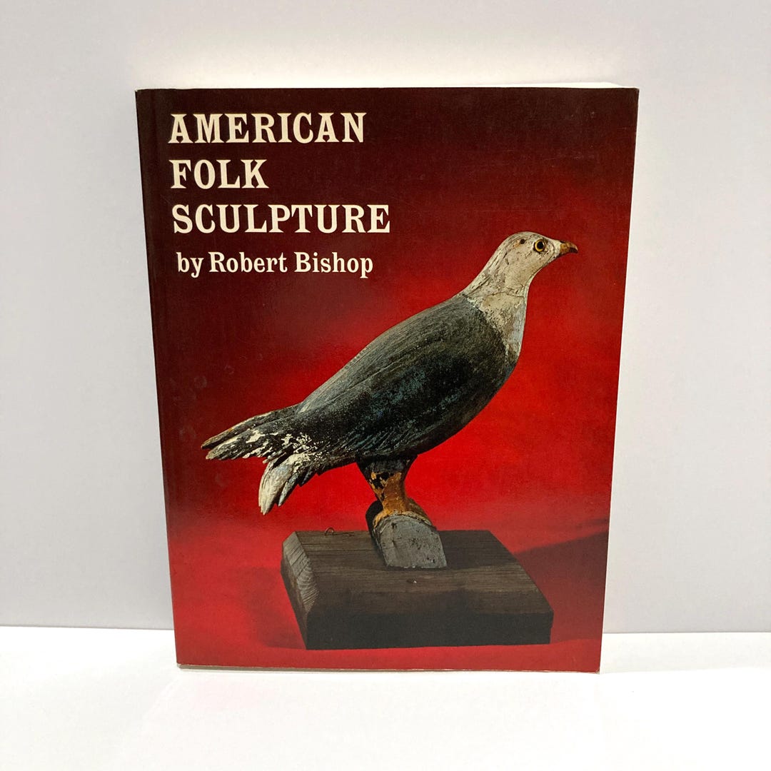 American Folk Sculpture Book by Robert Bishop - Vintage 1974 Self ...