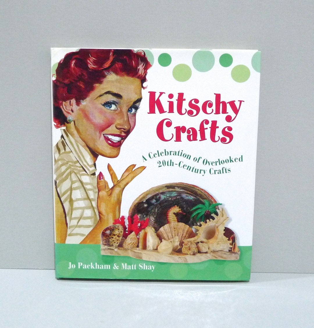 Kitschy Crafts: A Celebration of Overlooked 20th-century Crafts by Jo ...
