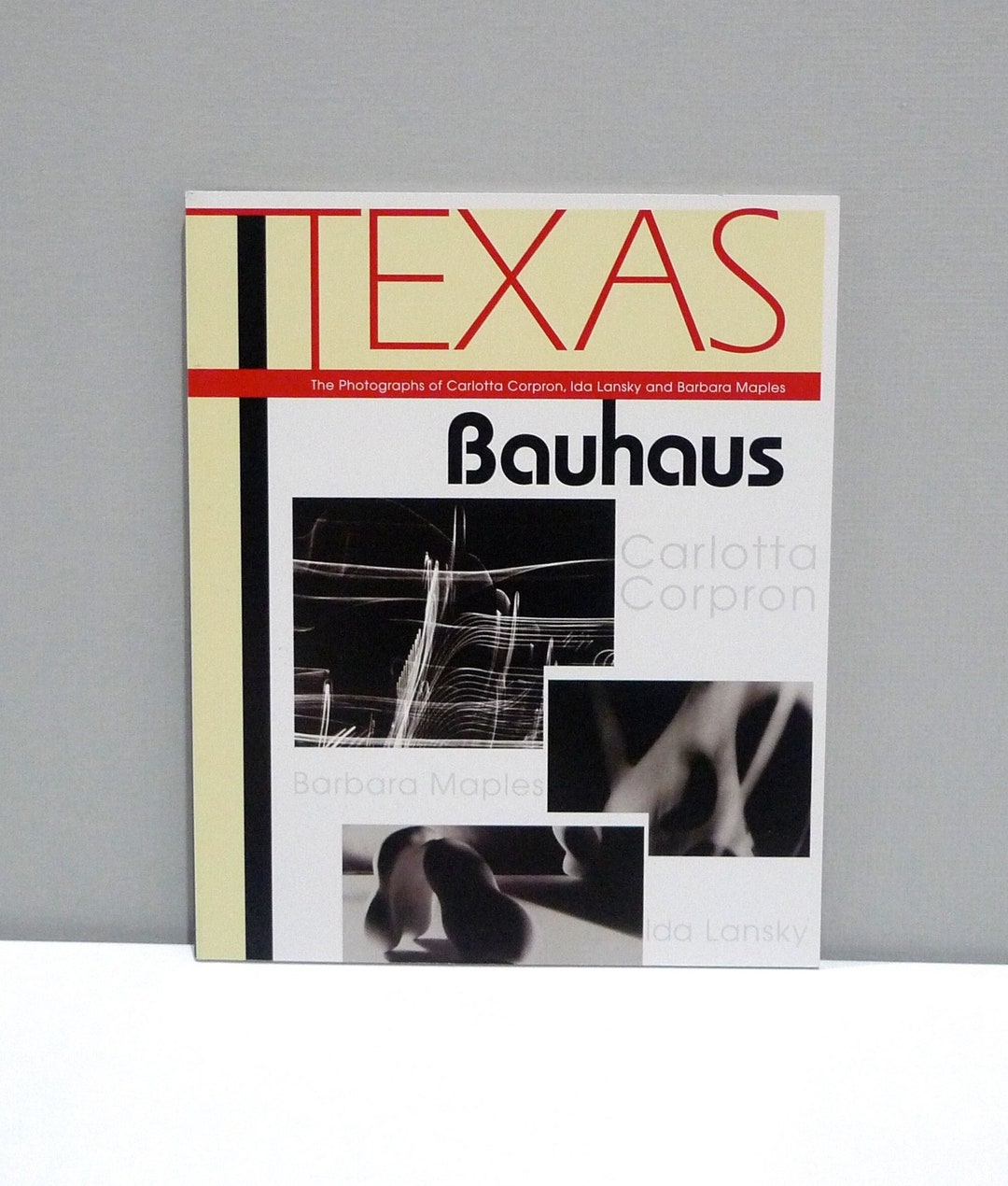 Texas Bauhaus the Photographs of Carlotta Corpron, Ida Lansky and ...