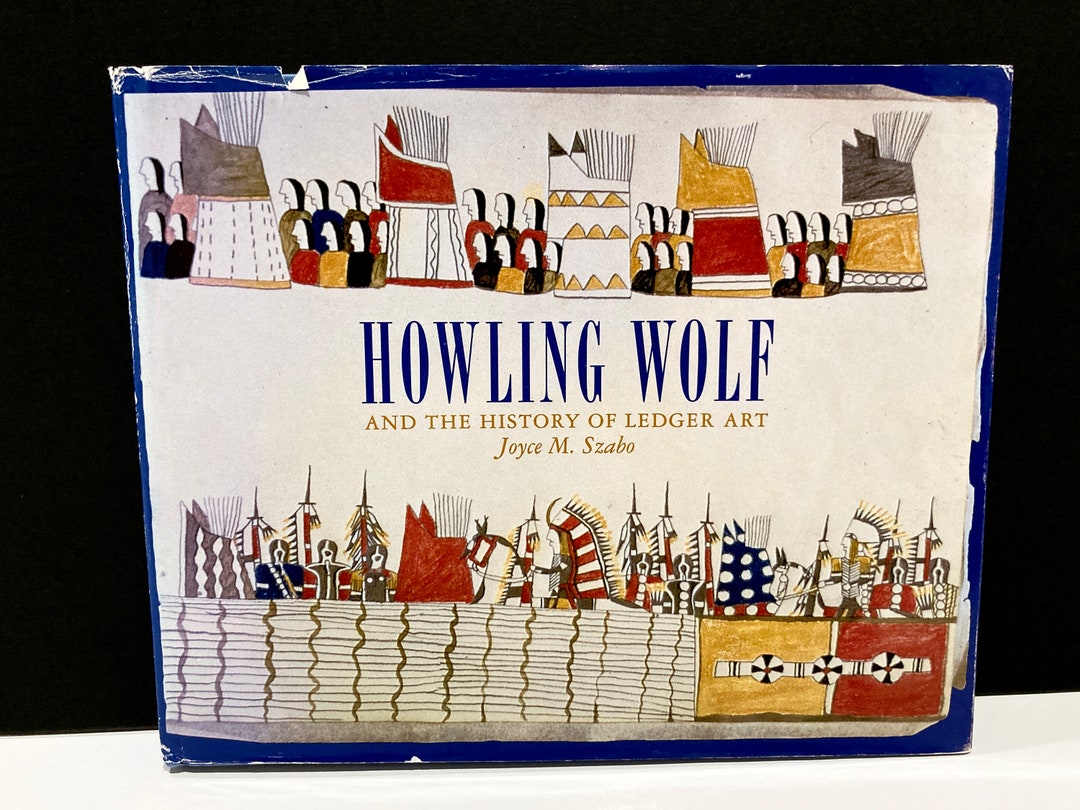 Howling Wolf and the History of Ledger Art - Hardback Book & Dust ...