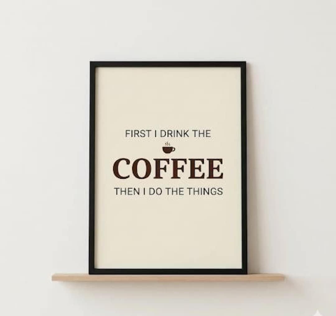 Funny Coffee Poster: First I Drink Coffee, Then Do Things,office Sign ...