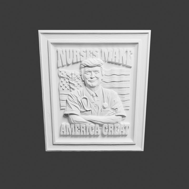 Trump Nurse 3D STL CNC File | Nurses Make America Great Relief ...