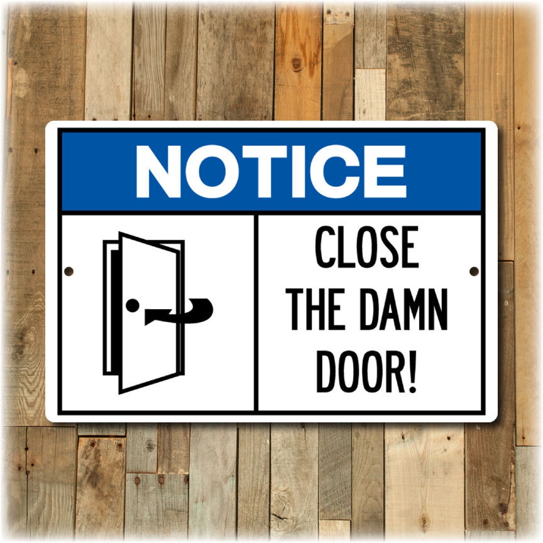 Notice - Close the Damn Door Sign - Etsy