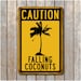 Caution - Falling Coconuts Sign - Etsy