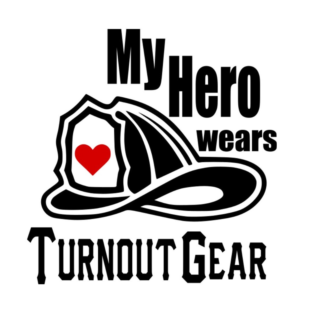 My Hero Wears Turnout Gear Svg Fireman Svg Firefighter Svg Turnout Gear ...