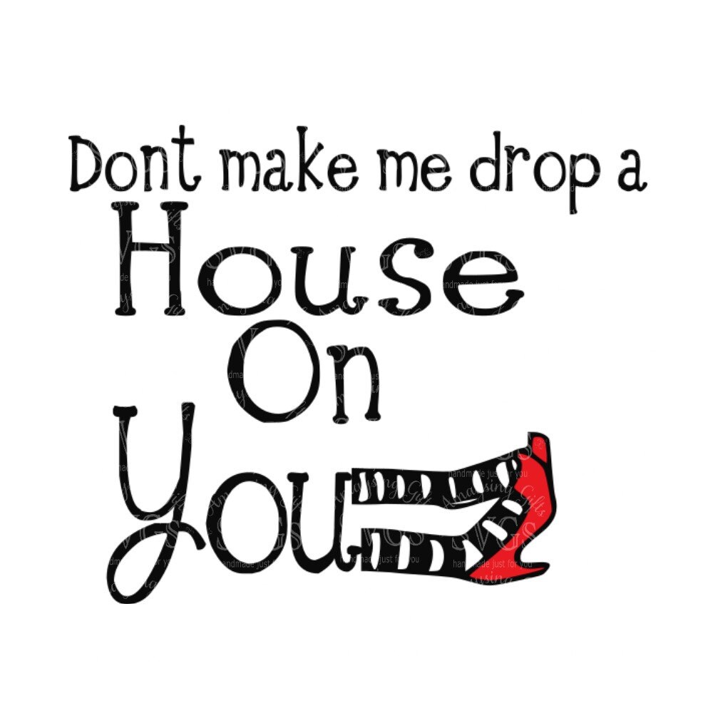 Dont Make Me Drop a House on You Svg Tshirt Design Svg Wizard | Etsy Canada