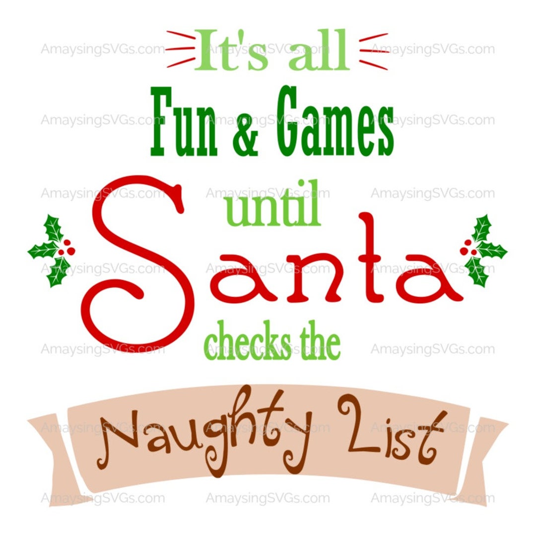 Svg Its All Fun And Games Until Santa Checks The Naughty List