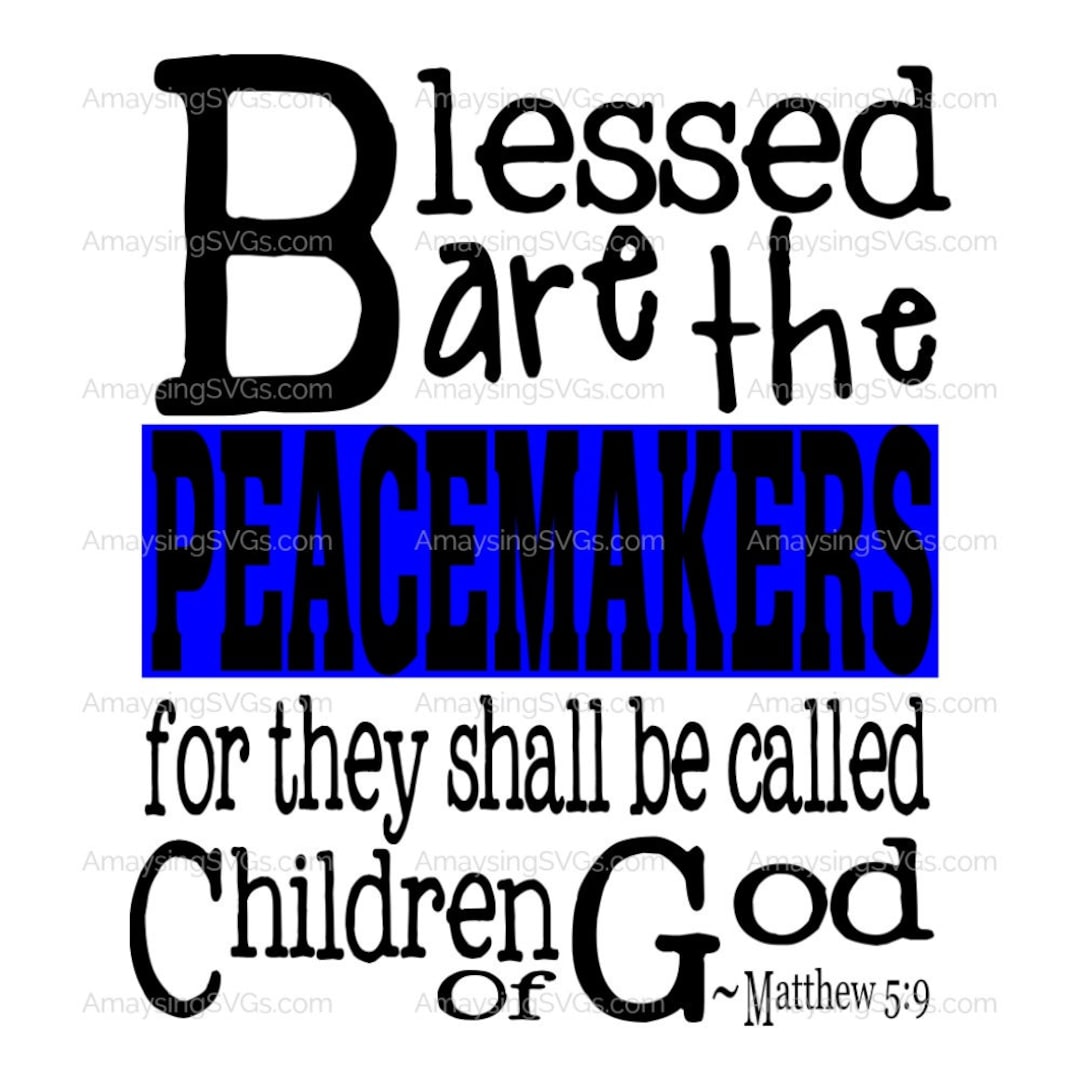 Blessed Are the Peacemakers Svg Peacemakers DXF Police Svg Support ...