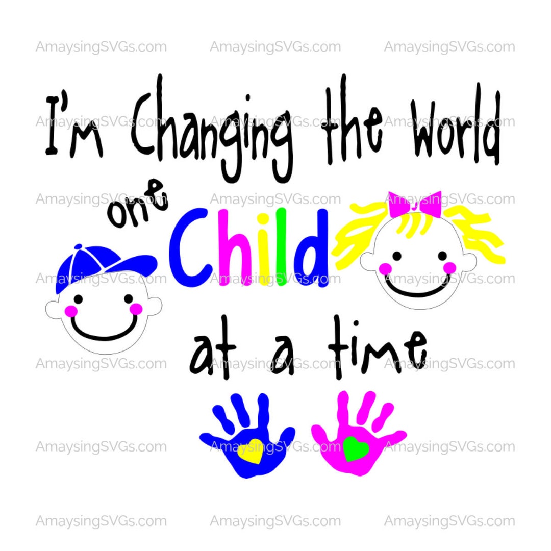 Teacher Appreciation Svg I'm Changing the World One Child at a Time Svg ...