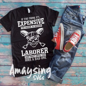 Laborer SVG, Expensive Laborer, Laborer T-shirt Svg, Mens Work T-shirt ...