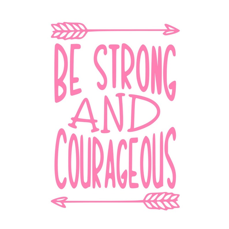 Be Strong And Courageous Svg Motivational Svg Women Tshirt Svg Etsy