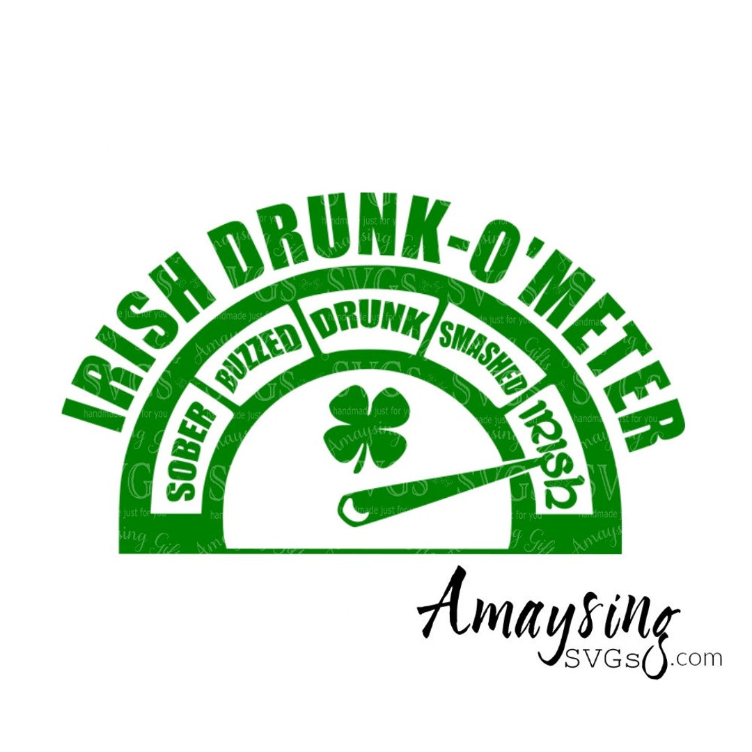Funny Irish Drunk-o-meter SVG - St. Patrick's Day Cut File for T-shirts ...