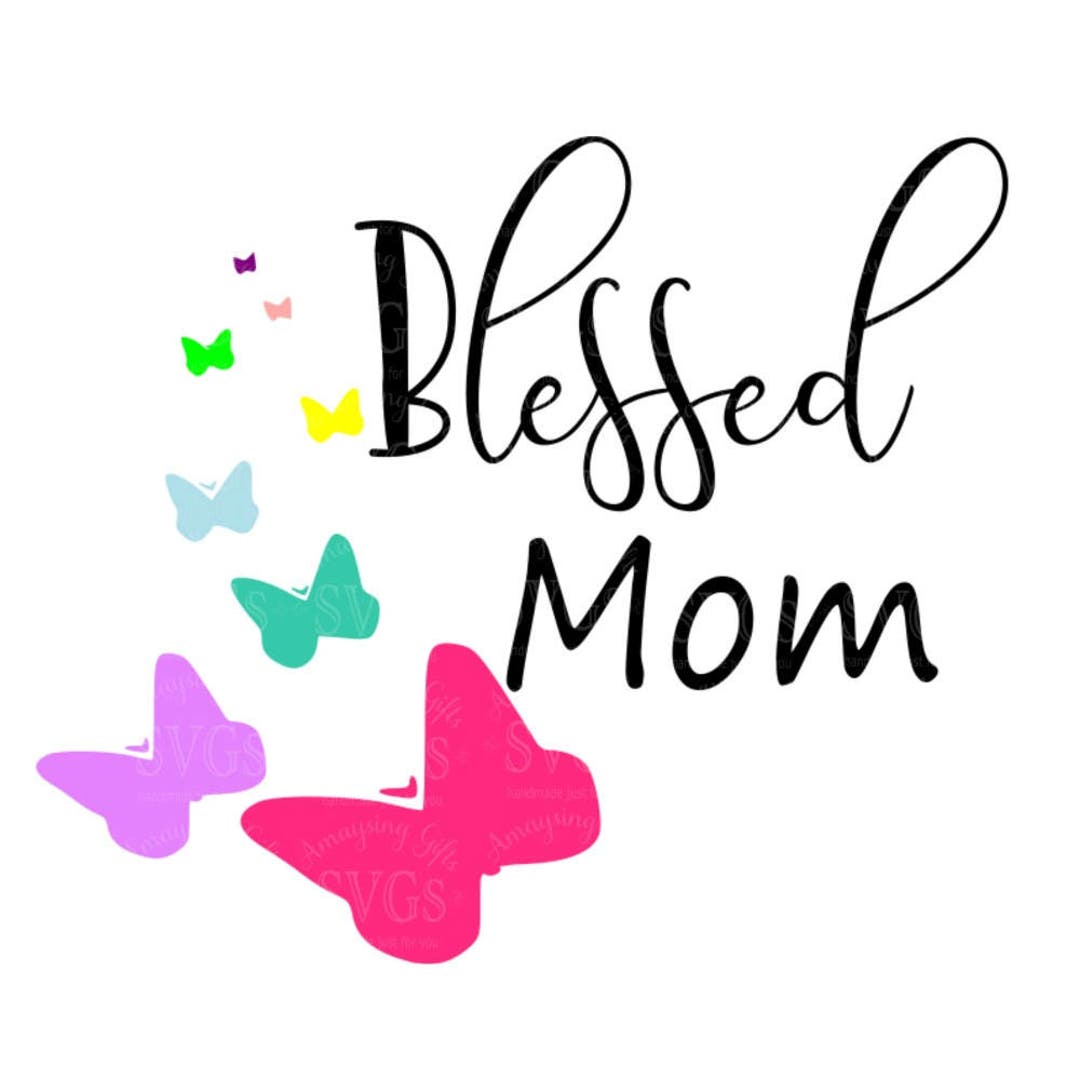 SVG - Blessed Mom - Mothers Day SVG - Tshirt SVG - Christian Mom ...