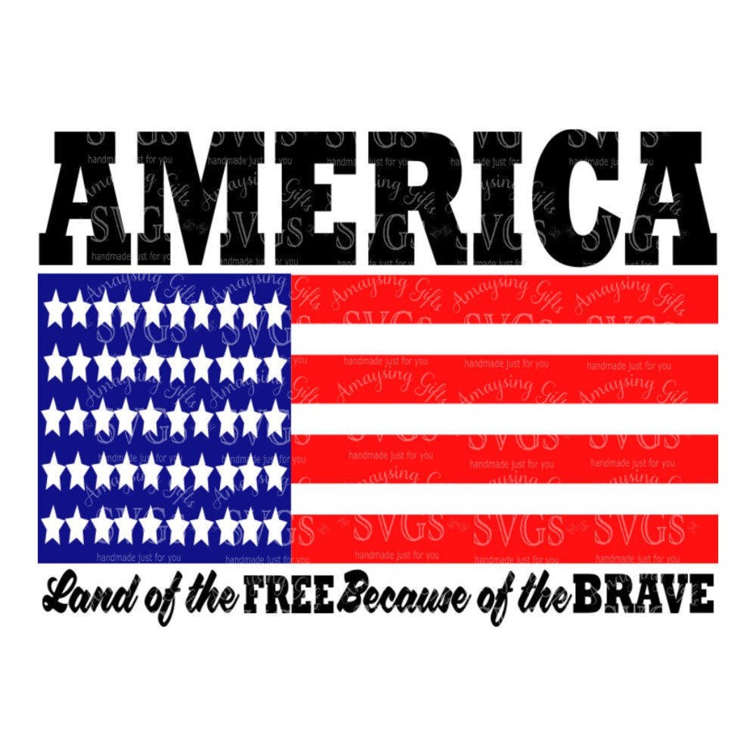SVG AMERICA Land of the Free Because of the Brave Patriotic Svg ...