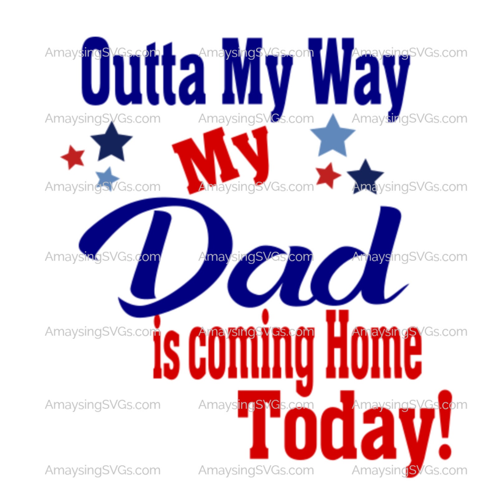 Outta My Way My Dad is Coming Home Today Svg Homecoming Svg - Etsy
