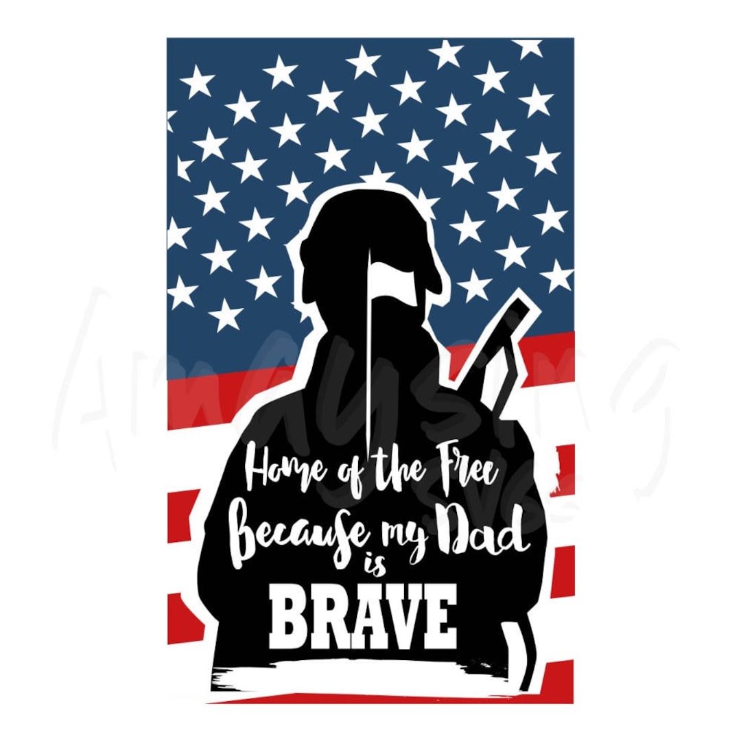 Home of the Free Because My Dad is Brave Svg Fathers Day SVG Military ...