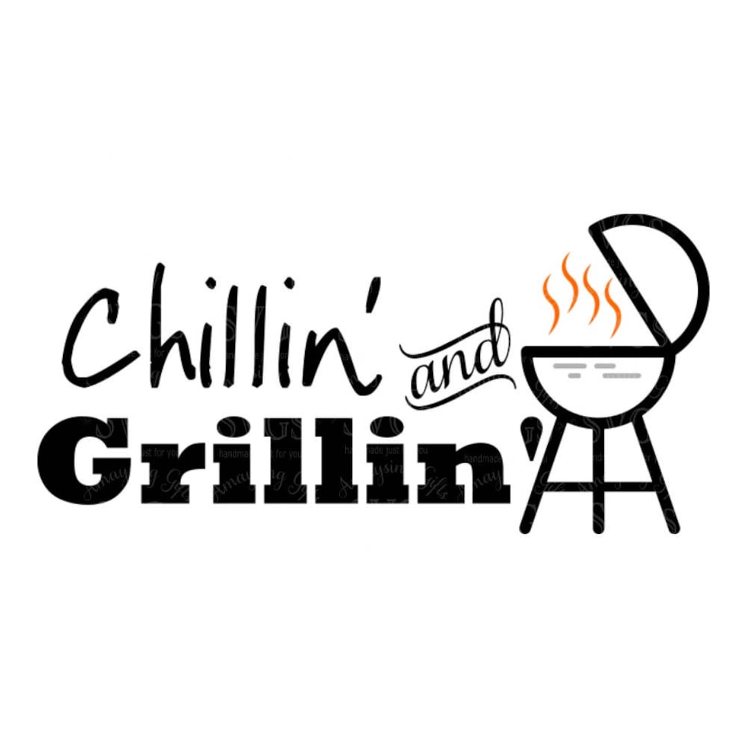 Chillin and Grillin Svg Fathers Day Svg Grill Svg BBQ Gift Svg Grilling ...