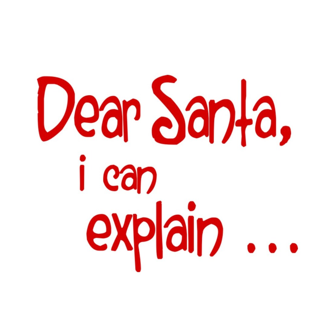 SVG - Dear Santa I Can Explain - Christmas - Santa - Dear Santa ...
