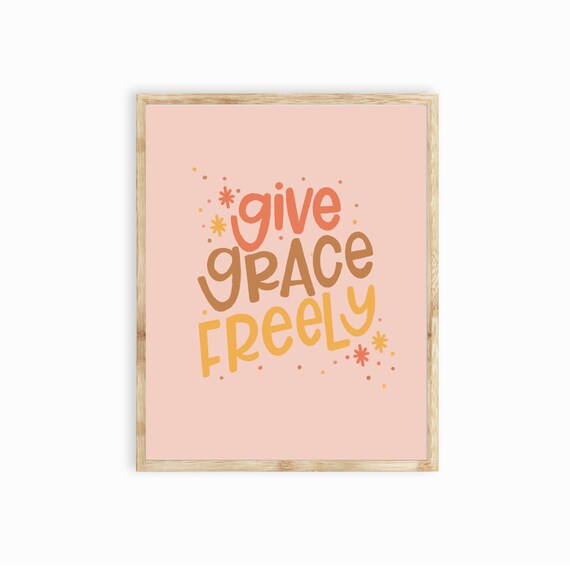 Give Grace Freely Art Print | Grace Art Print | Christian Hand Lettered ...