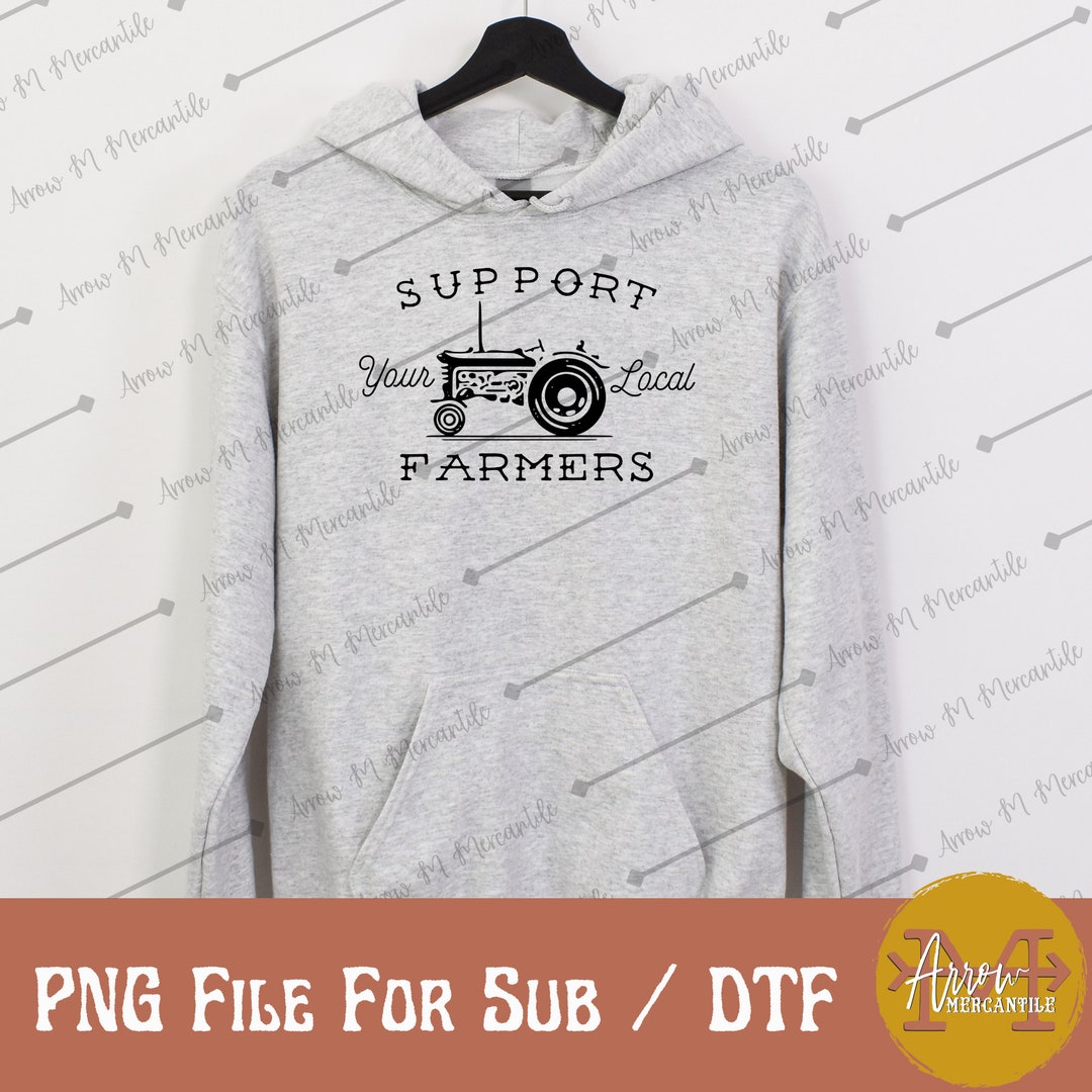 Support Local Farmers Digital Download Sublimation PNG DTF File T Shirt ...
