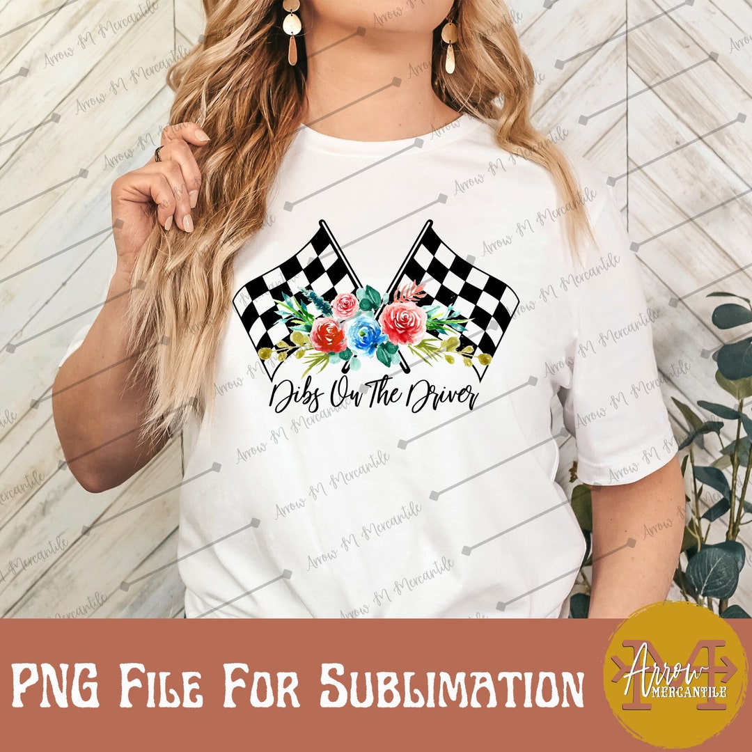 Race Flags Floral PNG: Dibs on the Driver, Sublimation Design (digital ...