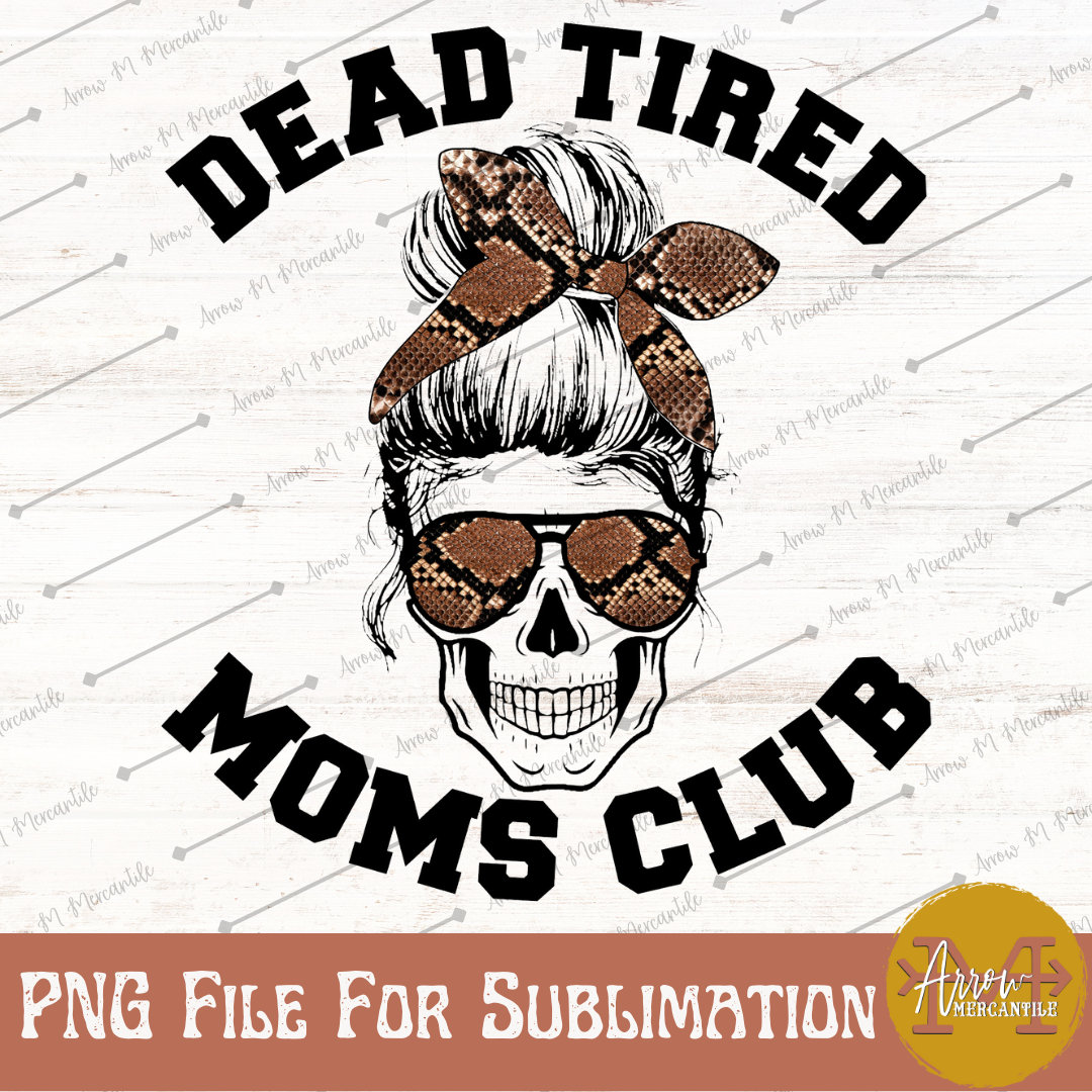 Dead Tired Moms Club Skeleton, Snake Print PNG (digital Download) - Etsy