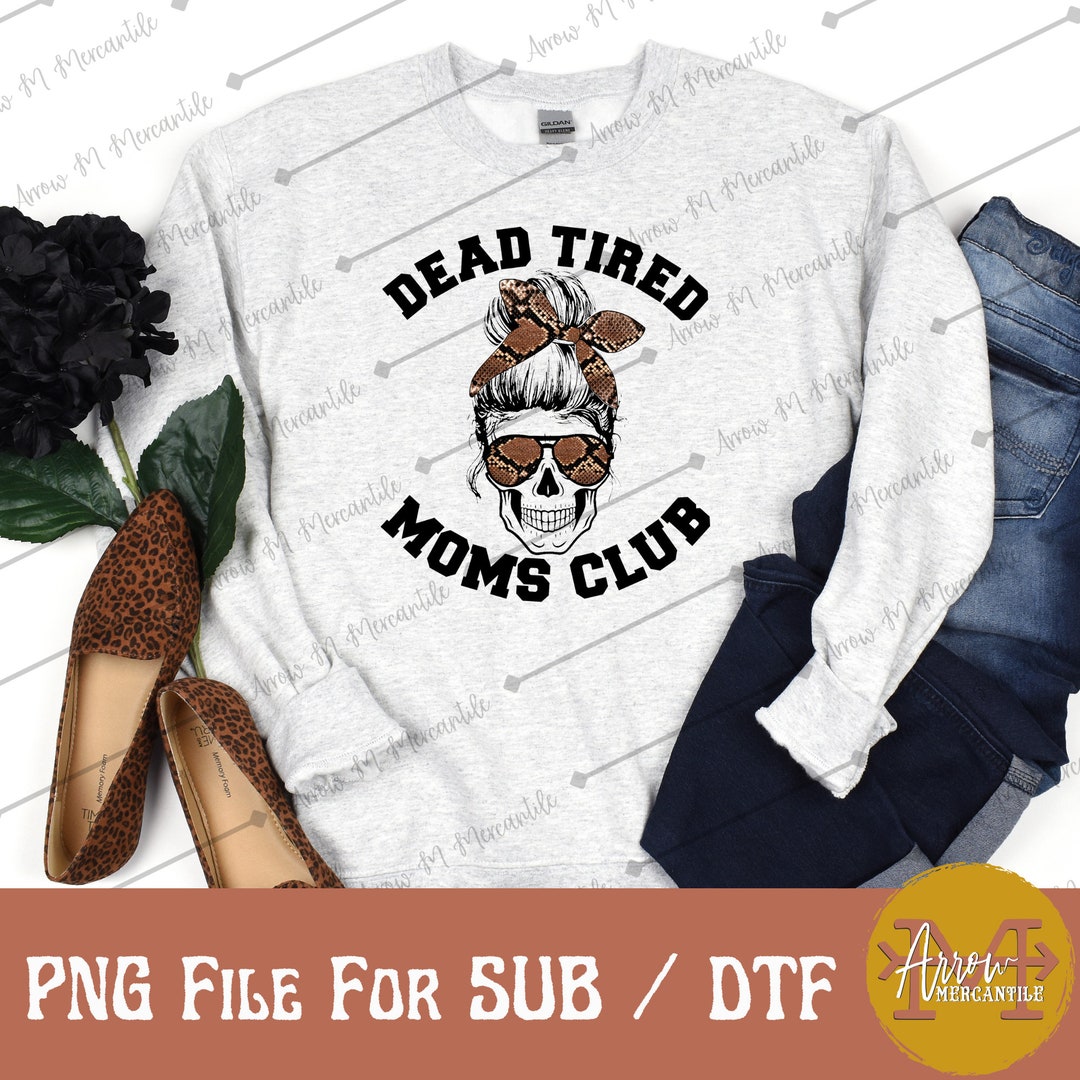 Dead Tired Moms Club Skeleton, Snake Print PNG (digital Download) - Etsy