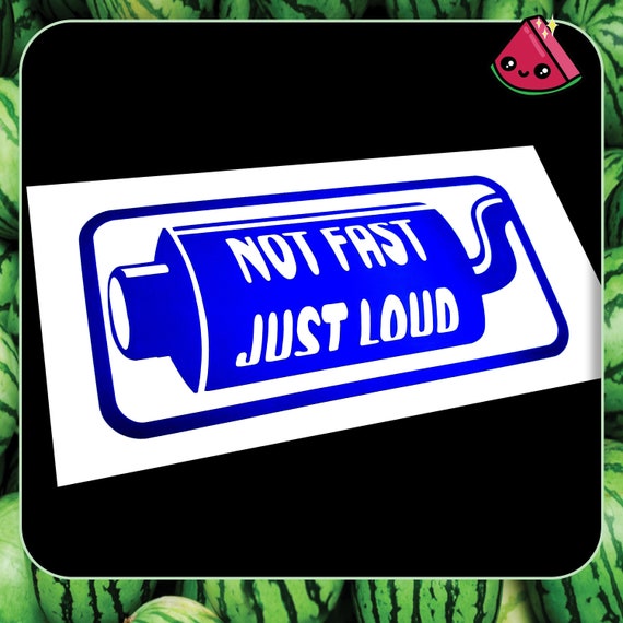 Not Fast Just Loud Permanent Vinyl Decal for Classic Old Loud | Etsy