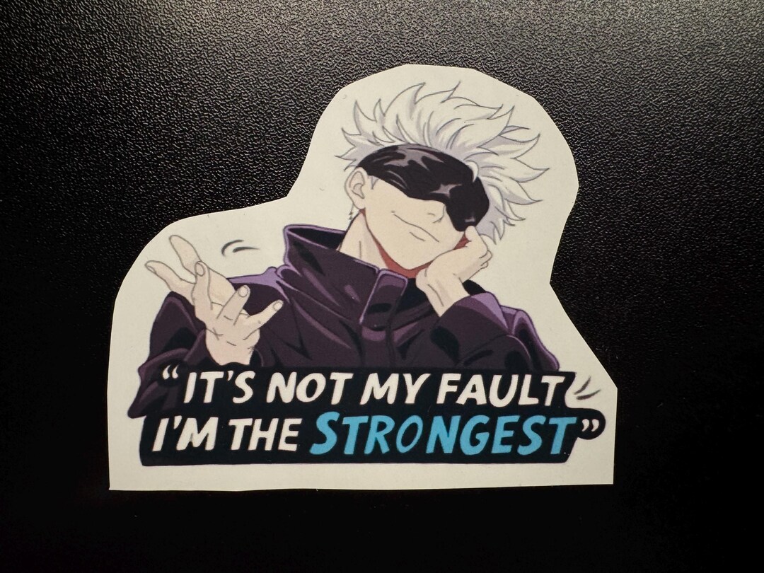 Gojo "not My Fault I'm the Strongest" Sticker - Etsy