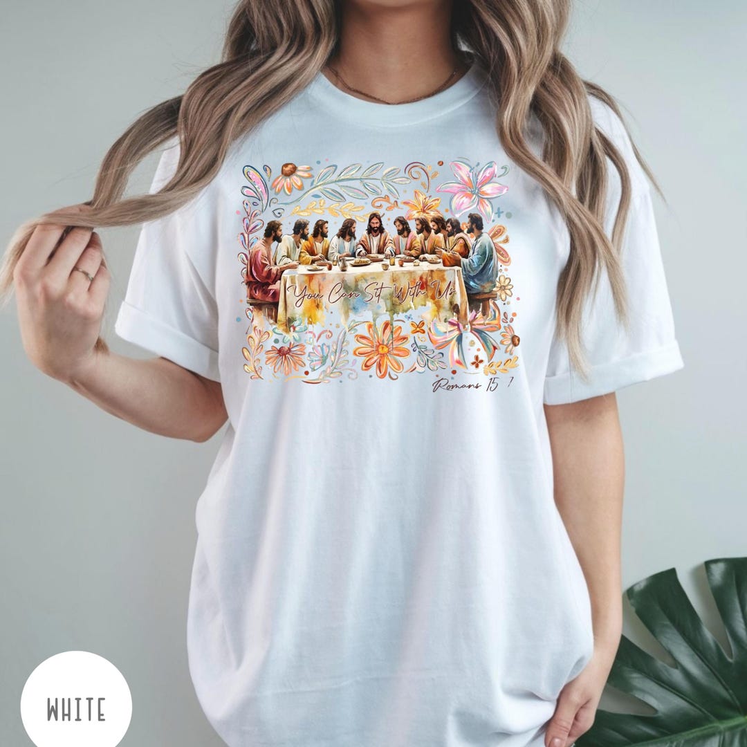 You Can Sit With Us Roman 15 7 T Shirt, Christian T Shirt, Last Supper ...