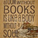 Reading Book Library Print- A Room Without Books is Like a Body Without ...