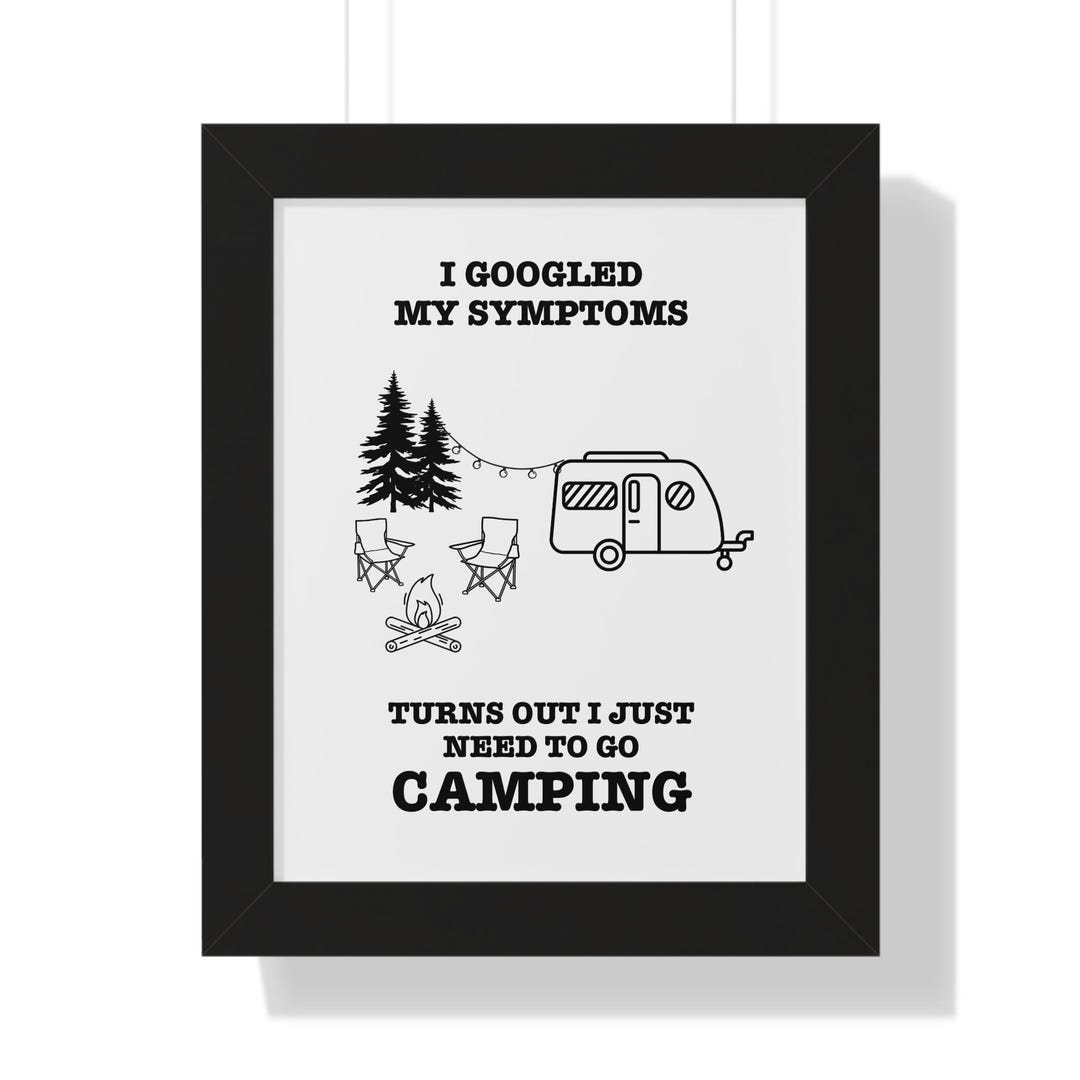 I Googled My Symptoms It Turns Out I Need to Go Camping PDF Print ...