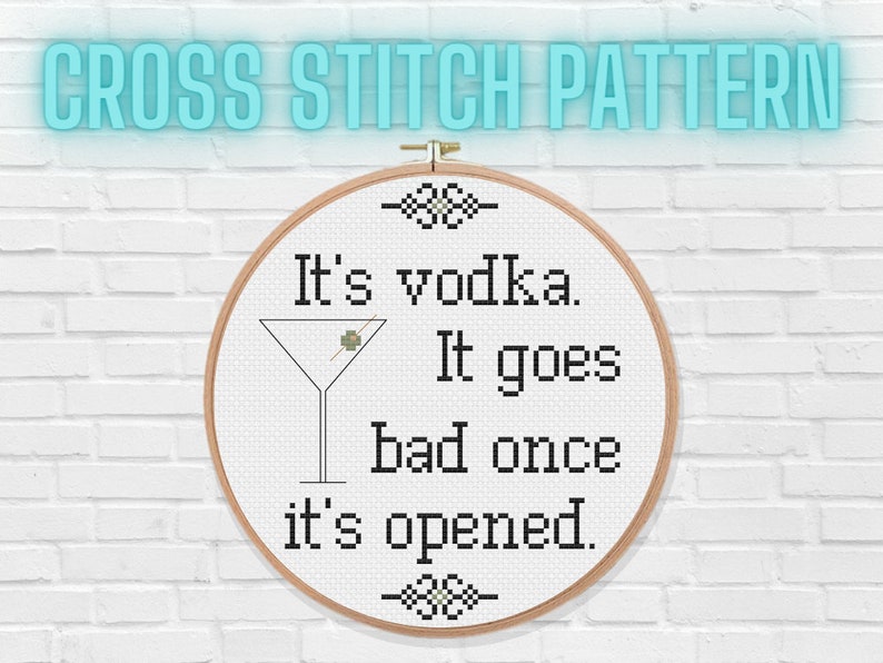 Vodka Goes Bad Once It's Opened Cross Stitch Pattern - Etsy