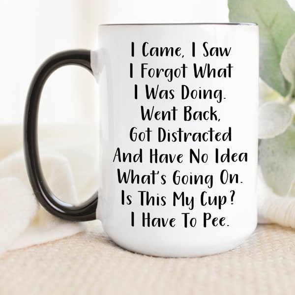 I Came I Saw I Forgot What I Was Doing Mug - Etsy