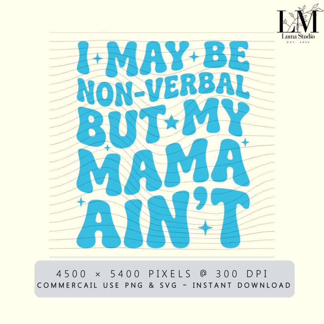 I May Be Non Verbal but My Mama Ain't PNG, Autism Awareness Humor ...
