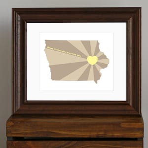Iowa Art Print - State of Love - Home is Wherever I'm With You Quote ...