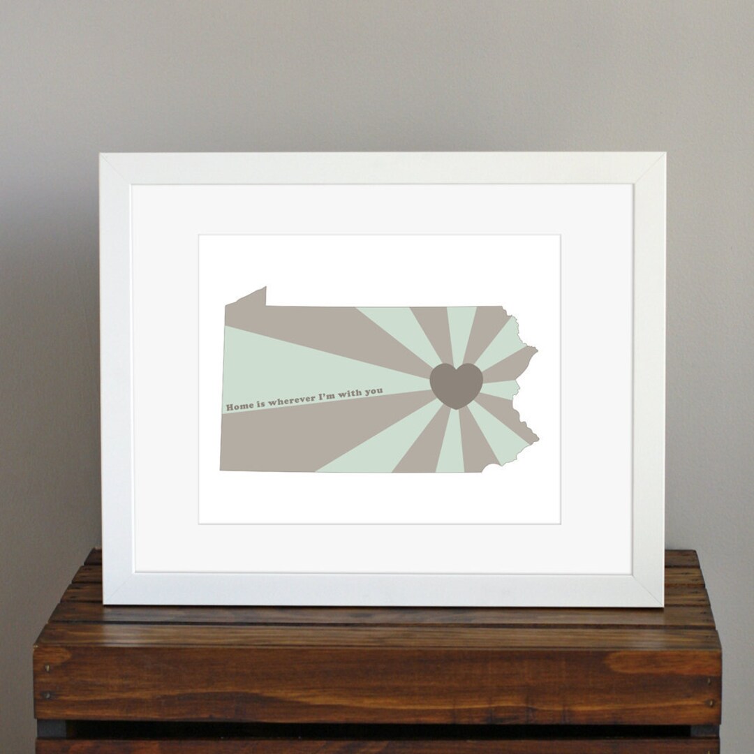 State of Love, Pennsylvania Art Print - Home is Wherever I'm With You ...