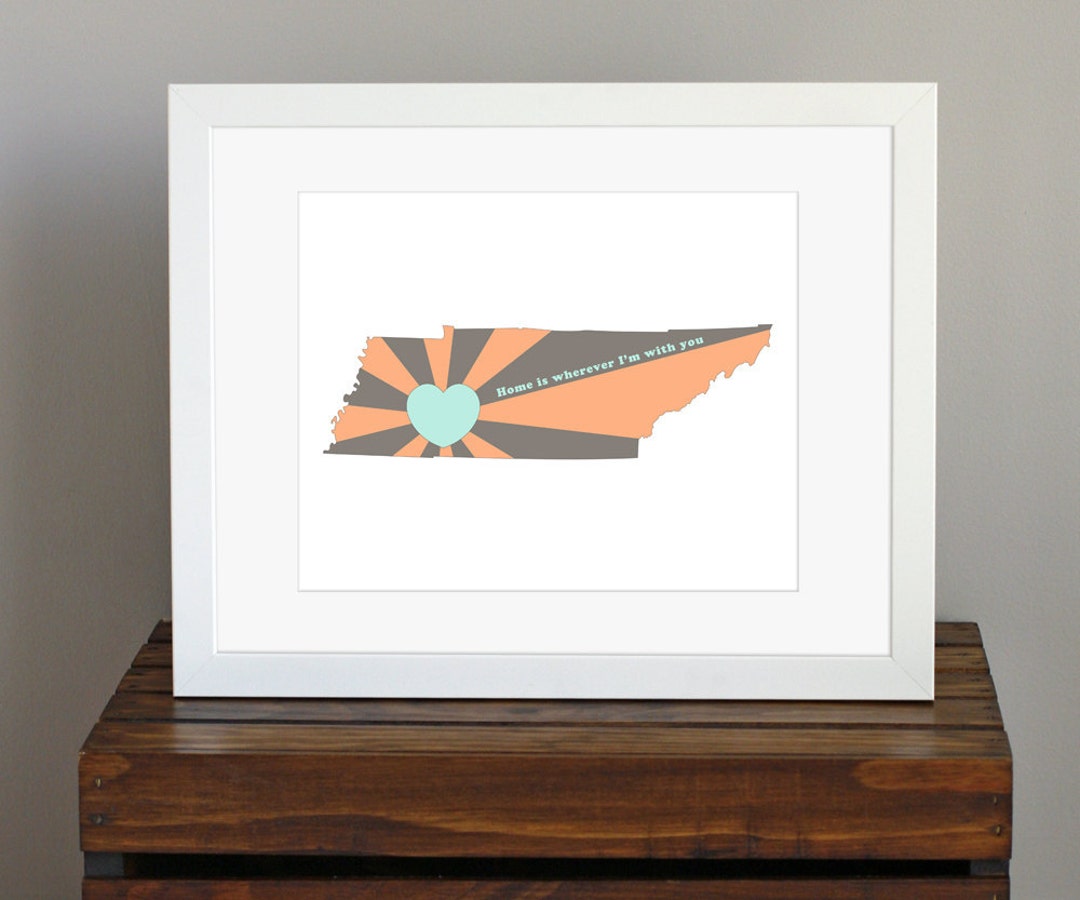 State of Love, Tennessee Art Print - Home is Wherever I'm With You ...