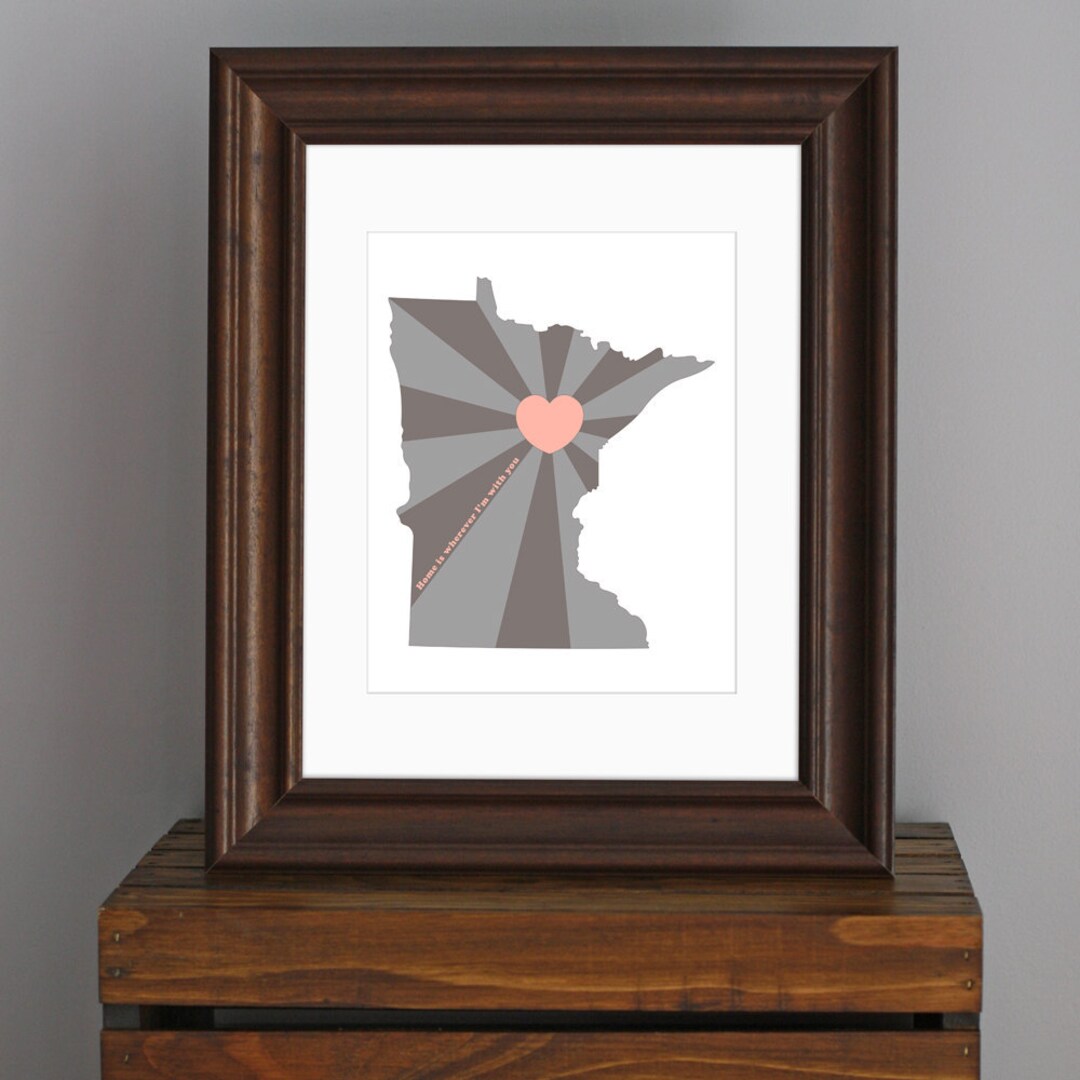 Custom State of Love, Minnesota Art Print - Home is Wherever I'm With ...