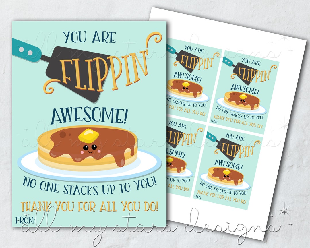 PRINTABLE You Are FLIPPIN' Awesome! No One Stacks up to You! Pancake ...