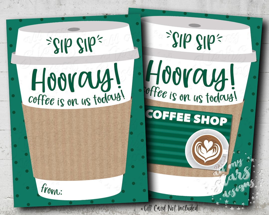 PRINTABLE Sip Sip Hooray! Coffee is on Us Today! Coffee Gift Card ...