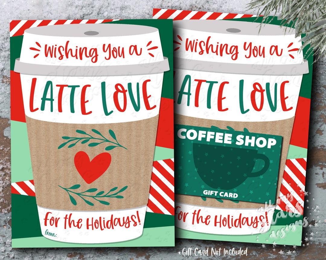 PRINTABLE Wishing You a LATTE LOVE for the Holidays! Coffee Gift Card ...