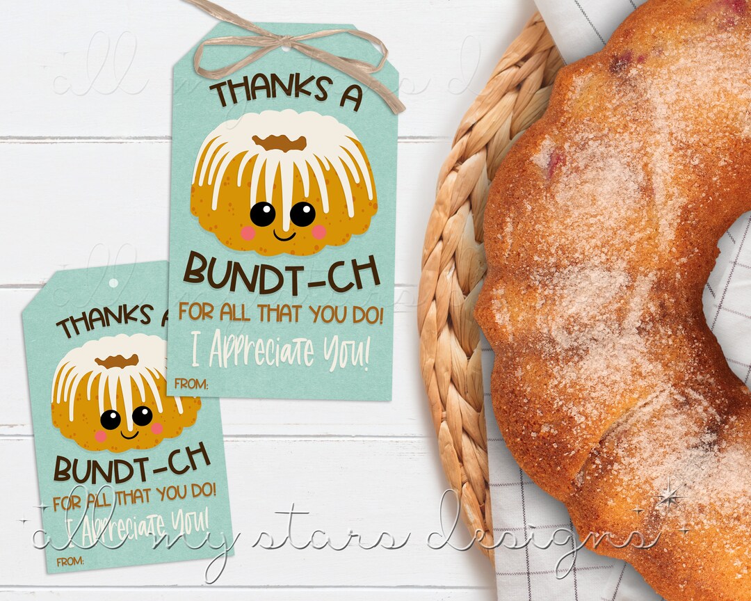 PRINTABLE Thanks a BUNDT-CH for All That You Do! I Appreciate You! Tag ...