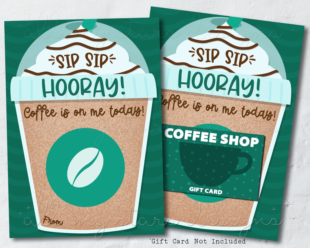 PRINTABLE Sip Sip Hooray! Coffee is on Me Today! Coffee Shop Gift Card ...