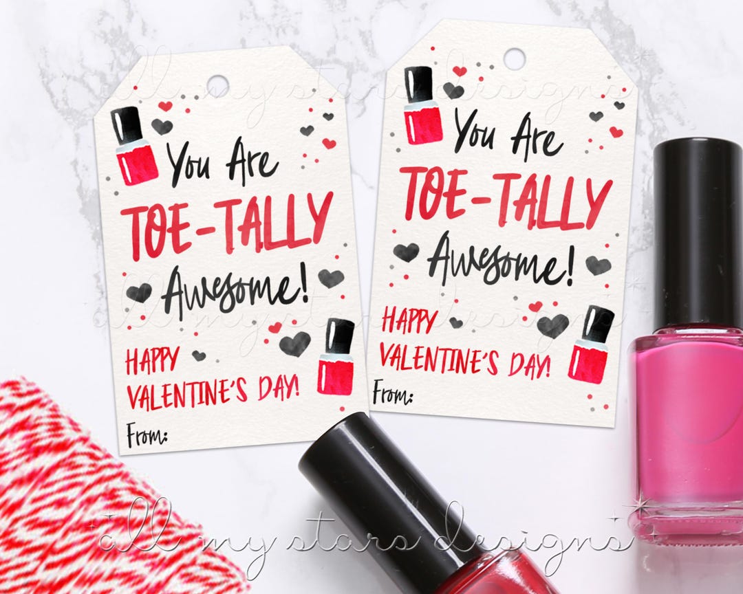 PRINTABLE You Are TOE-TALLY Awesome! Valentine Nail Polish Tag ...