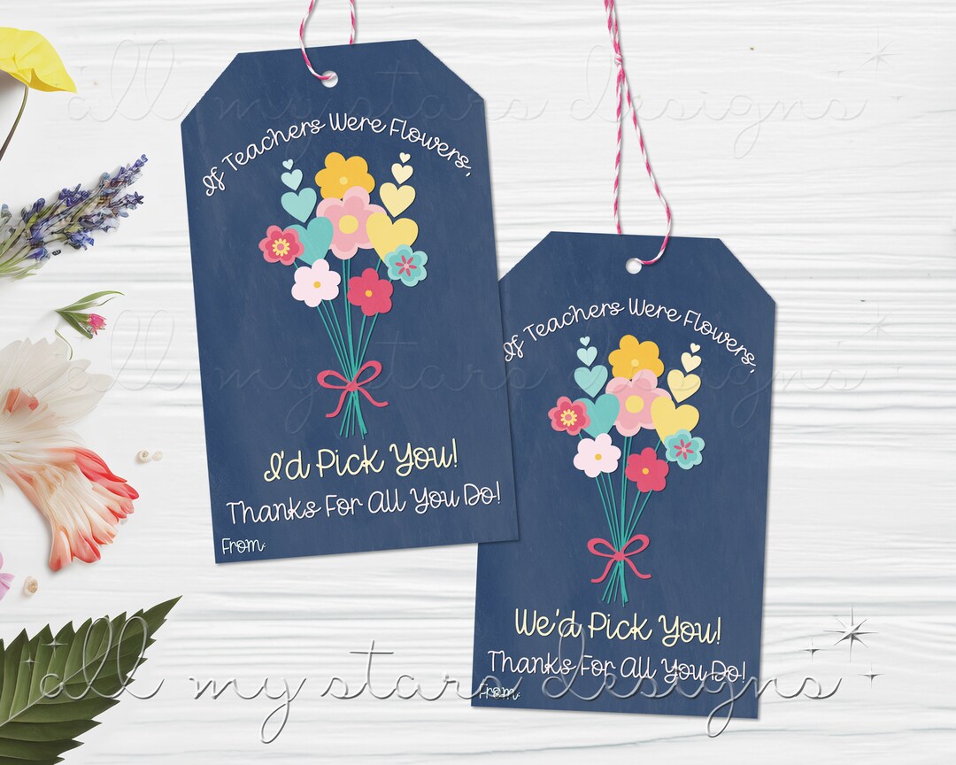 PRINTABLE If Teachers Were Flowers, I'd/we'd Pick You! Thanks for All ...